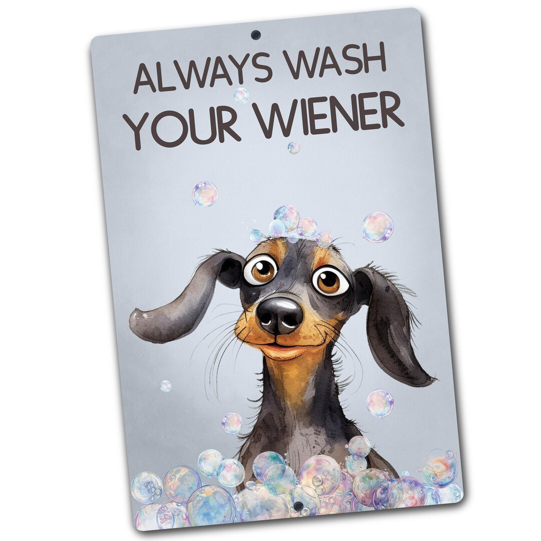 Always Wash Your Wiener Dog Sign, Funny Dachshund Bathroom or Laundry ...