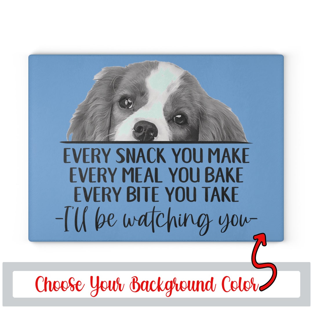 King Charles Spaniel Cavalier Dog Glass Cutting Board, Every Snack You ...