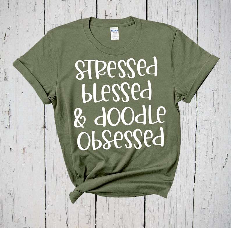 Stressed Blessed Doodle Obsessed, Doodle Mom Shirt, Doodle Dad, Golden ...