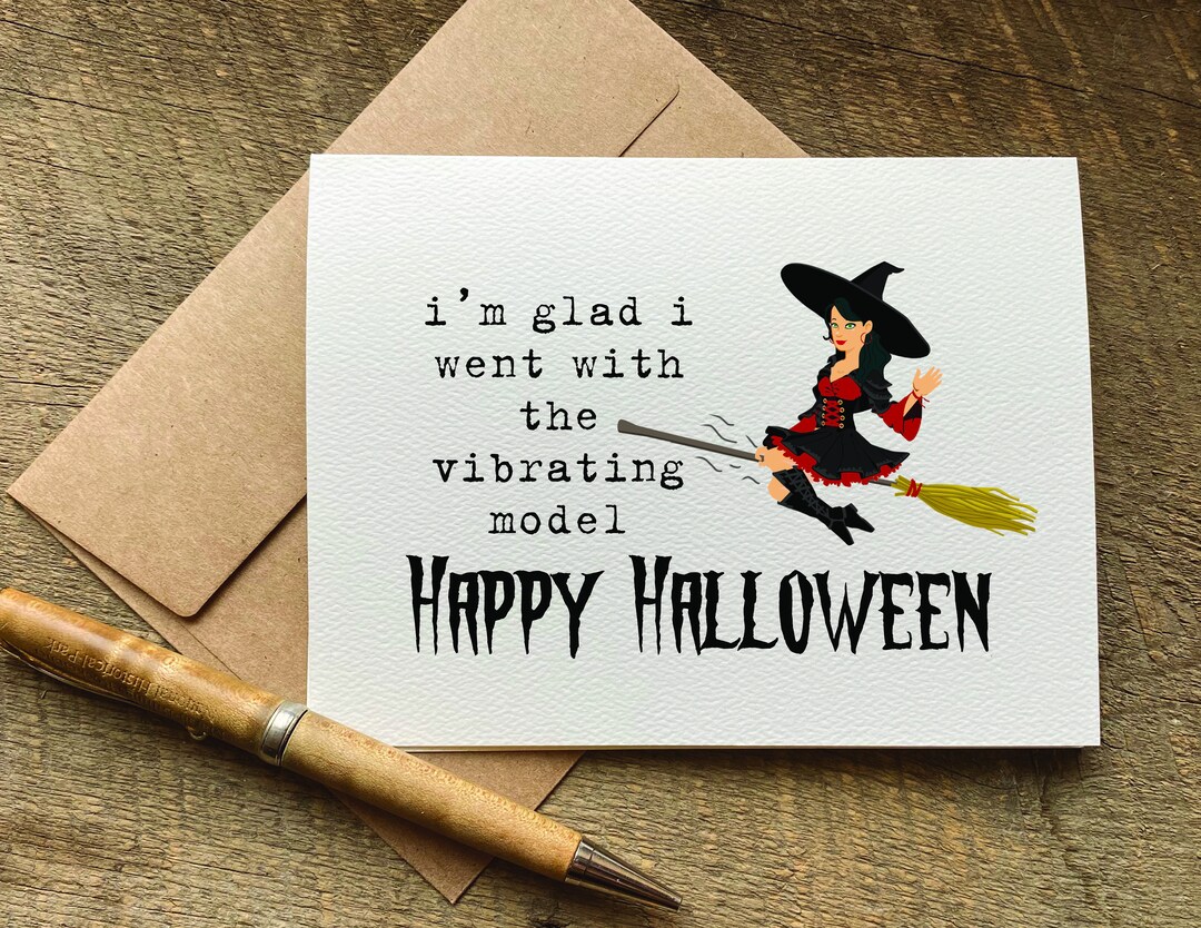 Funny Halloween Card Im Glad I Went With The Vibrating Model Halloween T Basket Adult