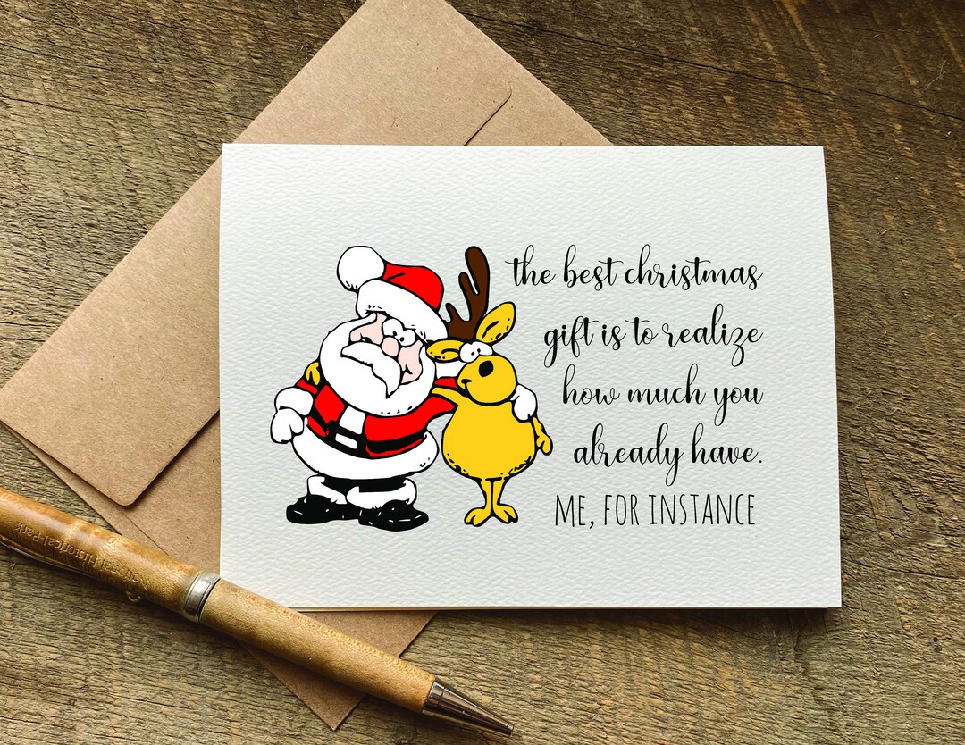 Funny Christmas Card / the Best Christmas Gift is to Realize How Much ...