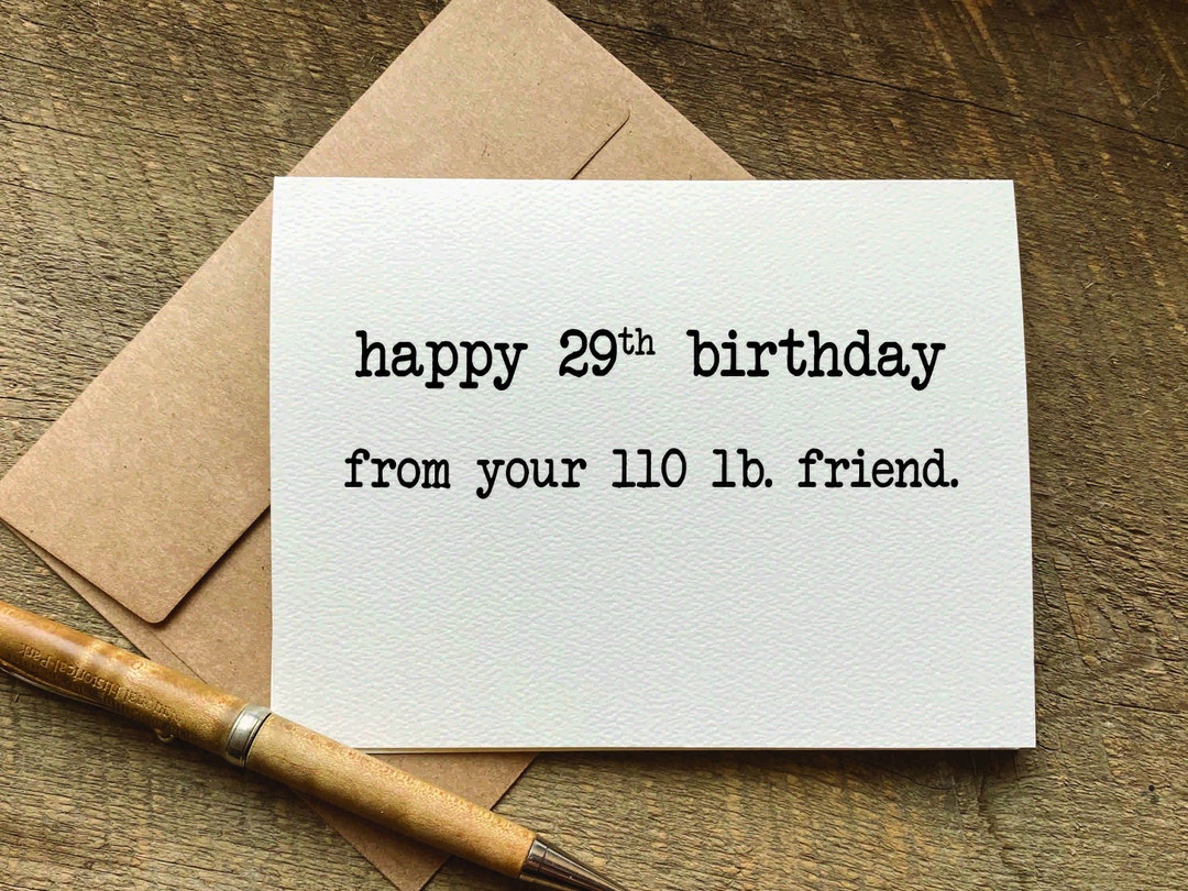 Happy 29th Birthday From Your 110 Lb Friend / Sarcastic 29th Birthday ...