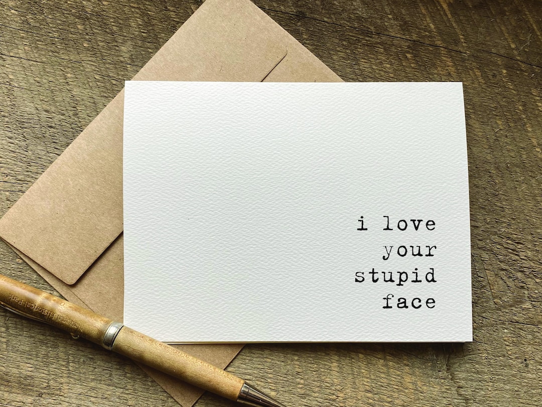 I Love Your Stupid Face / Valentines Card for Him / Snarky Valentine ...