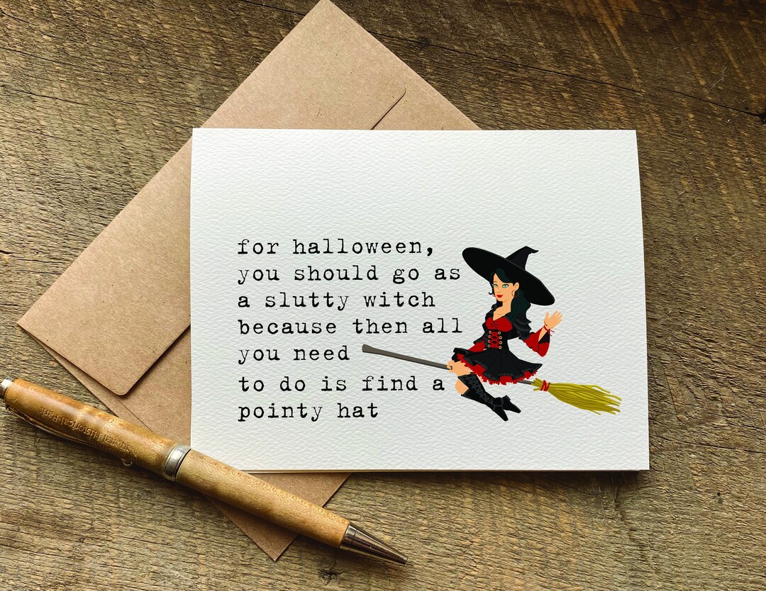 Funny Halloween Card For Halloween You Should Go As A Slutty Witch Halloween T For Her