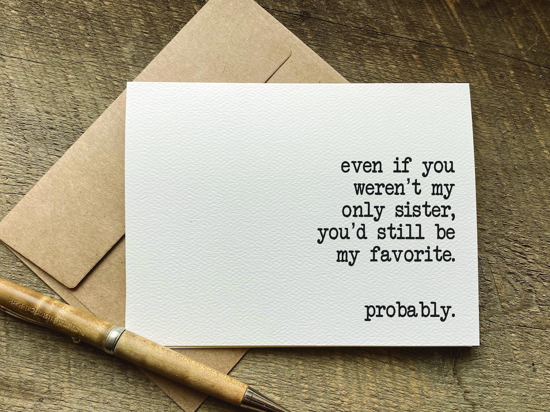 Sister Birthday Card / Even If You Weren’t My Only Sister, You’d Still ...