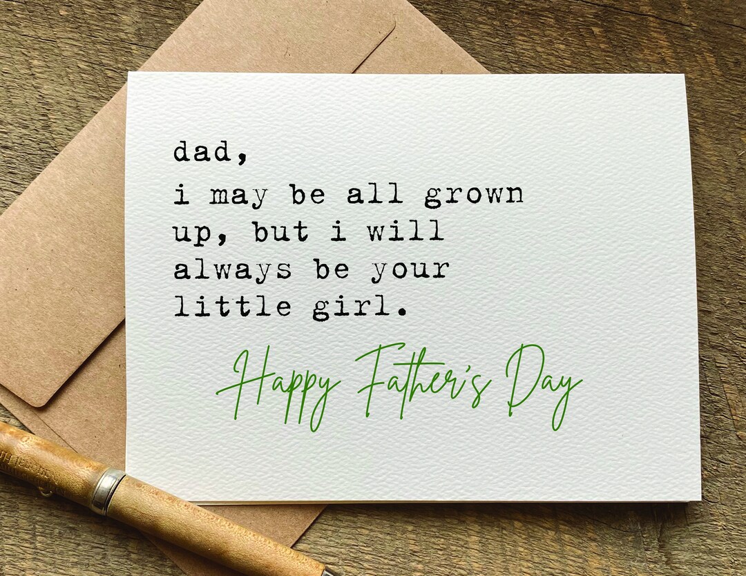 Dad, I May Be All Grown up but I Will Always Be Your Little Girl ...