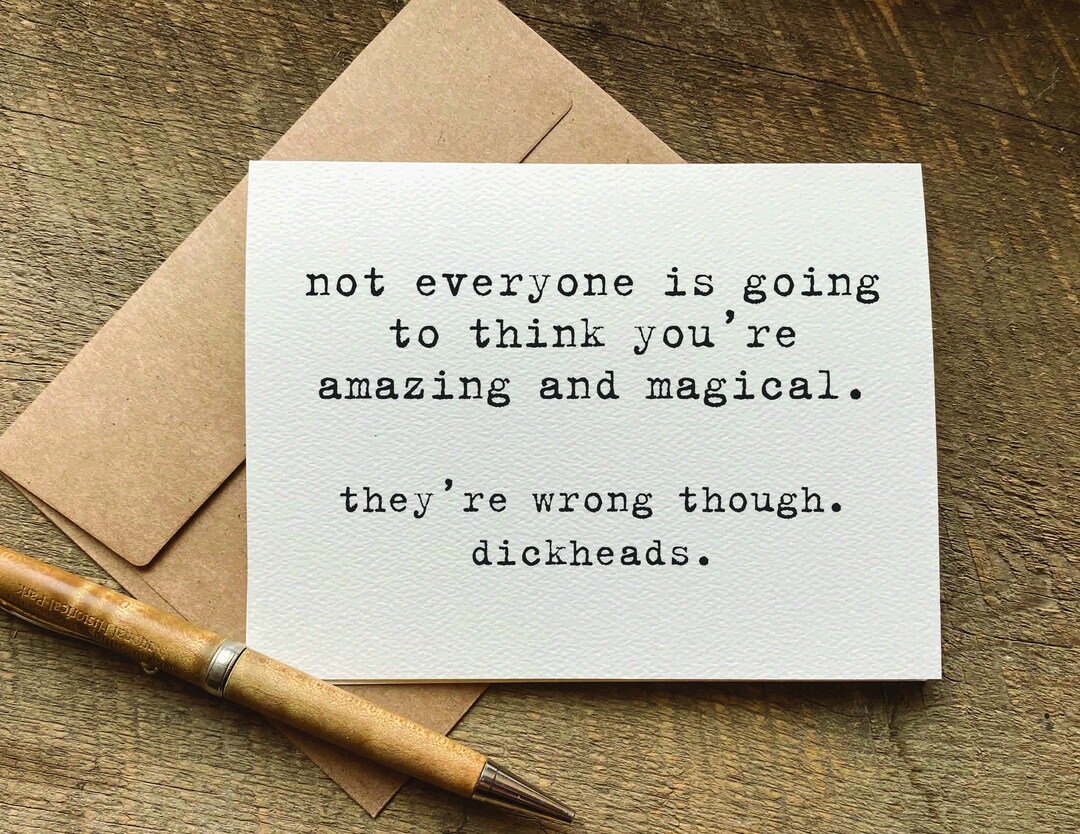Funny Encouragement Card / Not Everyone is Going to Think Youre Amazing ...