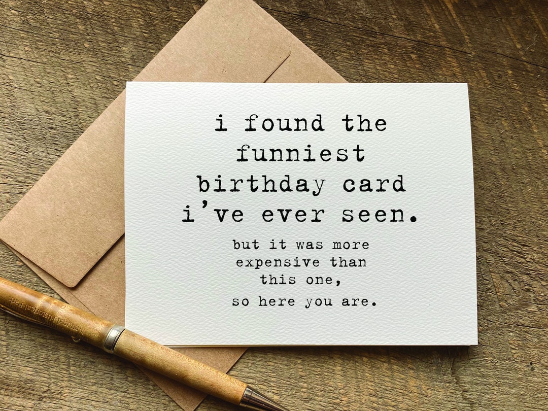 Snarky Birthday Card / I Found the Funniest Birthday Card I've Ever ...