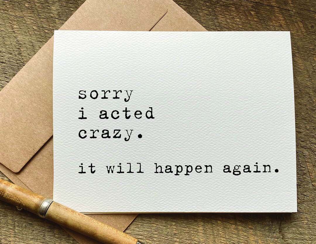 Sorry I Acted Crazy. It Will Happen Again / Apology Card / Funny ...