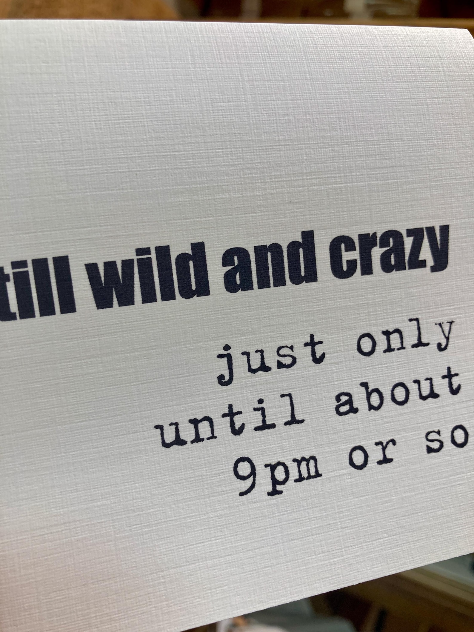 Hilarious Birthday Card / Still Wild and Crazy. Until About 9pm or so ...