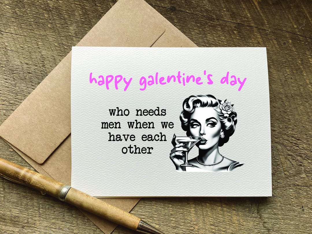 Galentines Day Card / Who Needs Men When We Have Each Other / Galentine ...