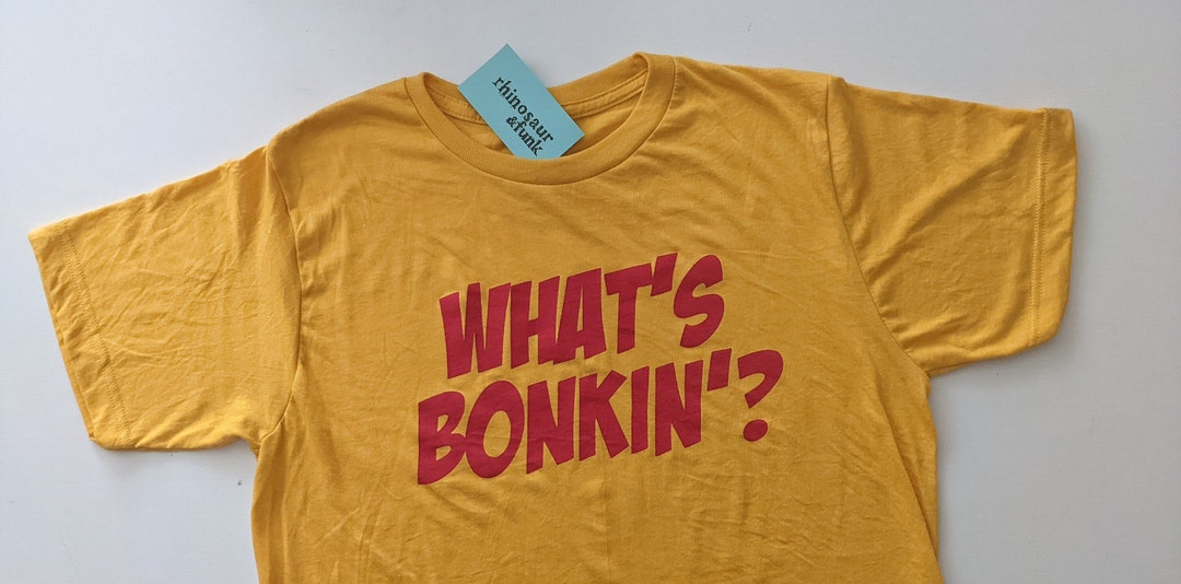 Yo! What's Bonkin'? T-shirt - Etsy