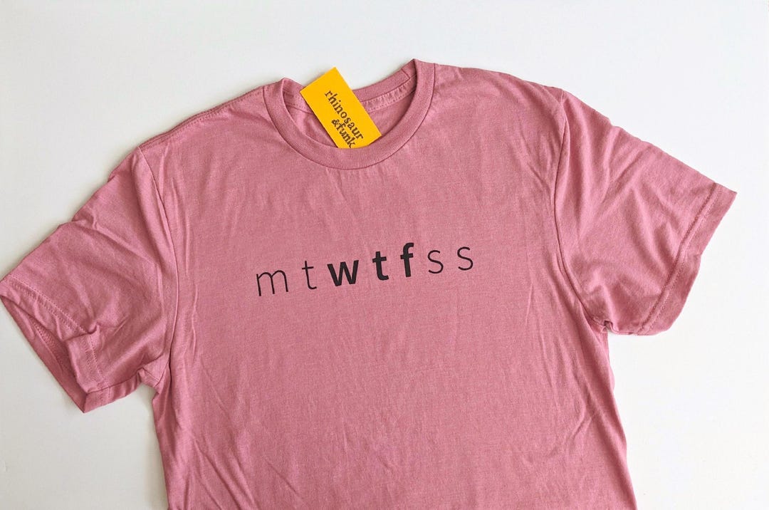 Mtwtfss T-shirt, Sweatshirt, or Hoodie - Etsy