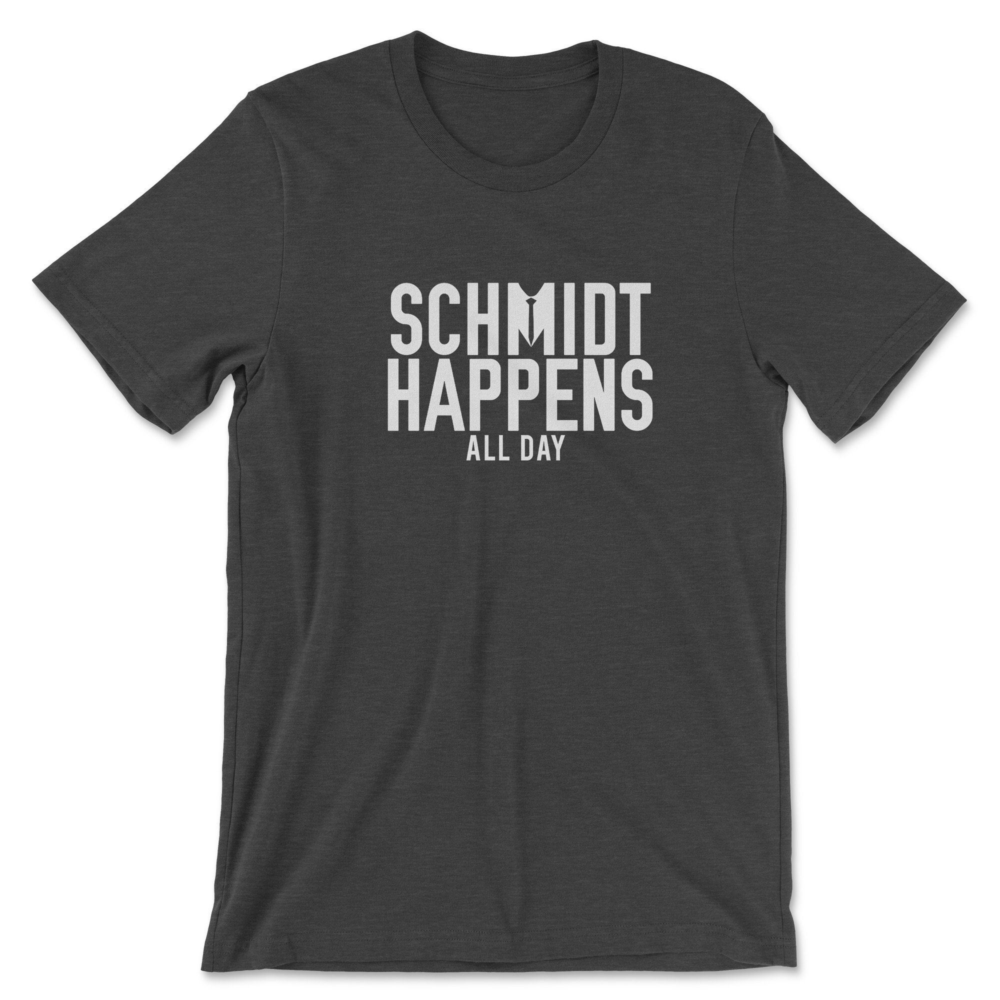 Schmidt Happens T Shirt