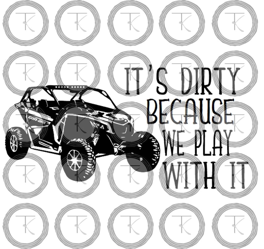 Can Am Svg, Can Am, Buggy, 4x4, Svg, Png, Jpg, Its Dirty Because We ...