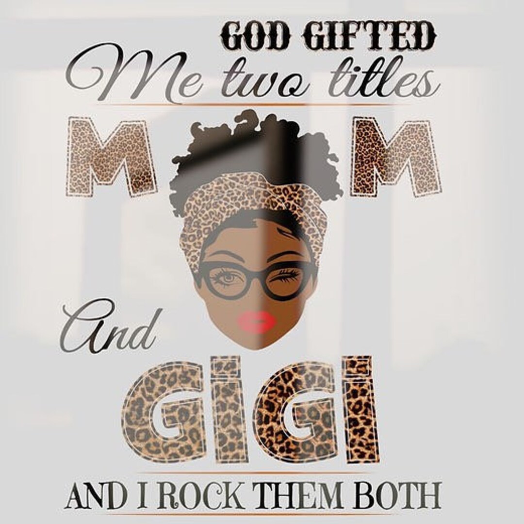 Mom and Gigi HTV Transfer Ready to Press Ready to Ship God Gifted Me ...