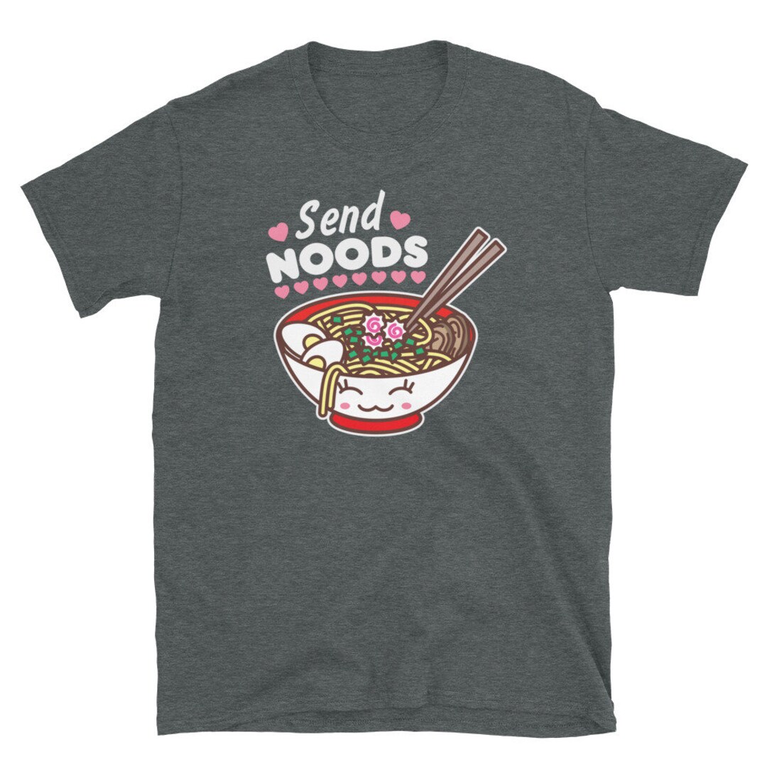 Send Noods Meme Funny Kawaii Ramen Noodle Bowl Short-sleeve Unisex T ...