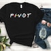 Pivot Shirt for Womens Friends Shirt Inspired TV Show Shirt Womens ...
