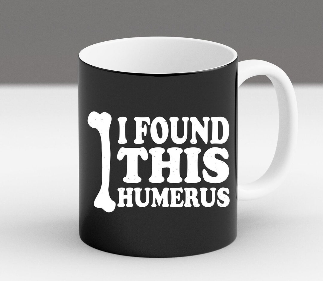 I Found This Humerus Funny Ortho Nurse Radiology Funny Orthopedic Gift ...