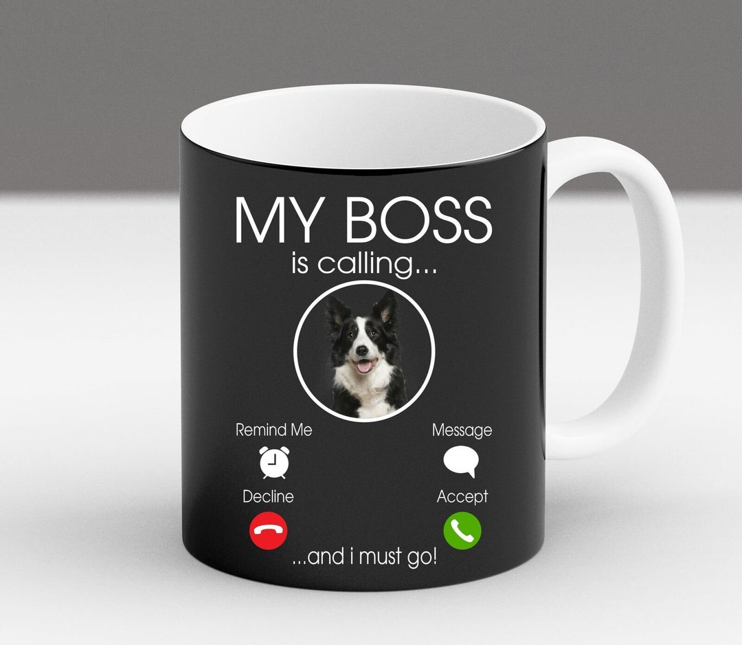 Border Collie Dog Mug, My Boss is Calling Funny Pet Cup, Work From Home ...