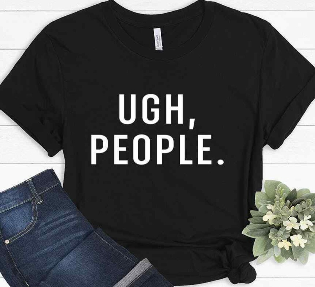Ugh People Mom Coffee Sarcastic Funny Antisocial Sarcasm Gift T-shirt ...