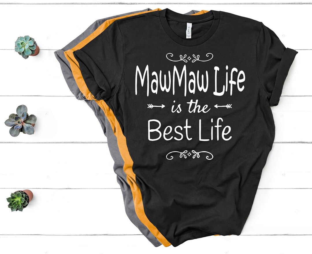 Maw Maw Shirt Mawmaw Shirt New Mawmaw Shirt Mawmaw Life Shirt Mawmaw ...