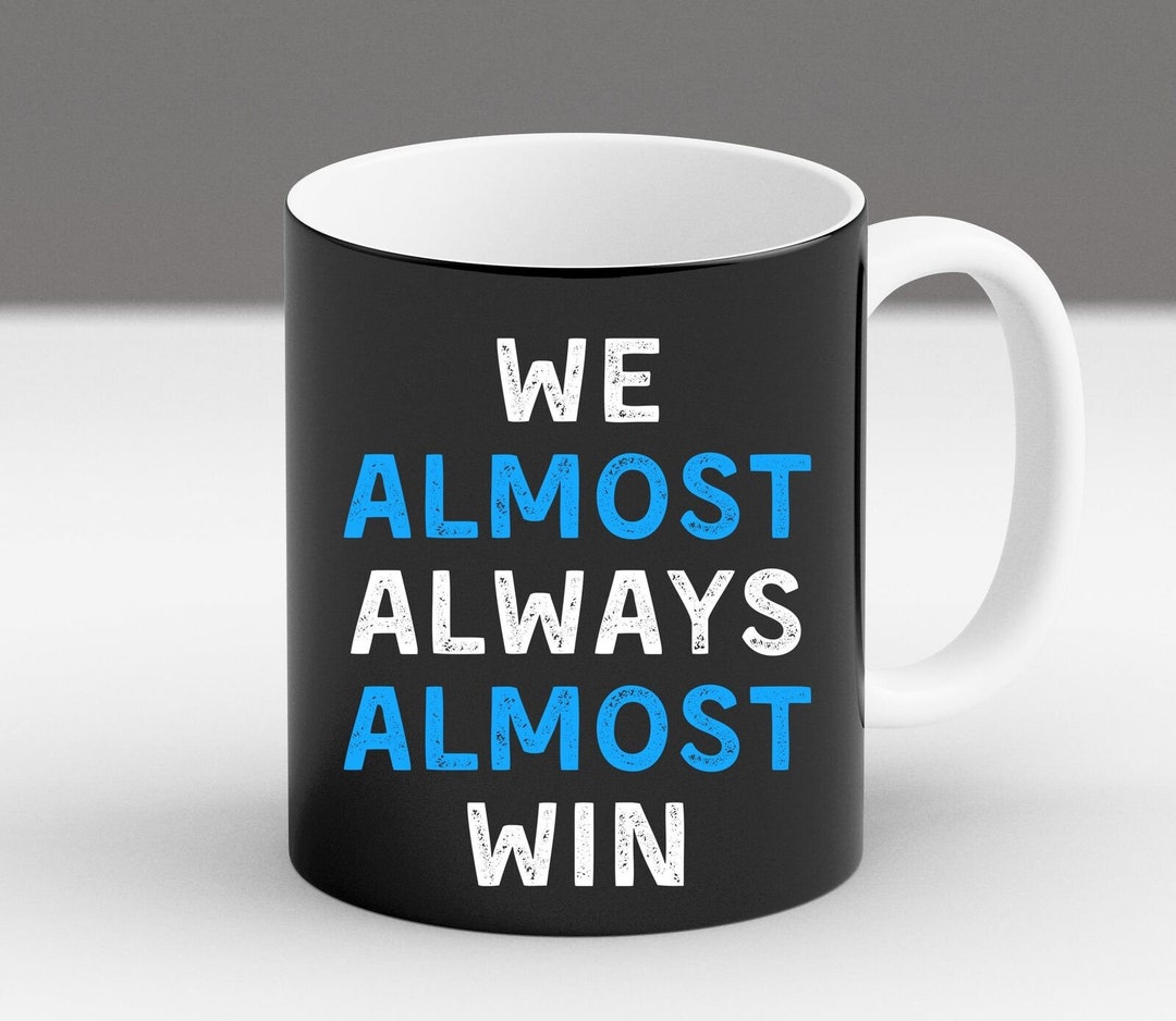 We Almost Always Almost Win Sports Football Funny Lions Gift Trendy Mug ...
