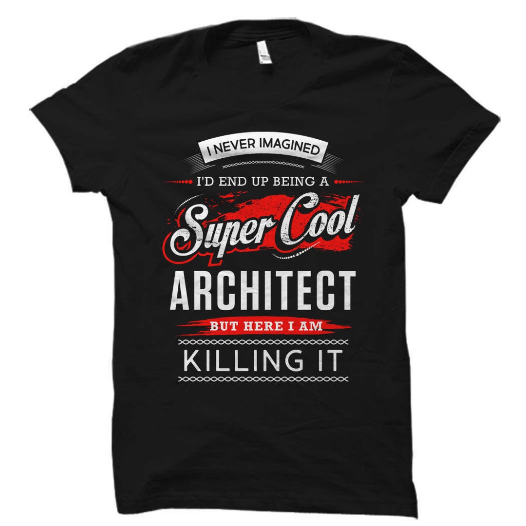 Architect Shirt, Architect Gifts, T-shirt for Architect, Gift for ...