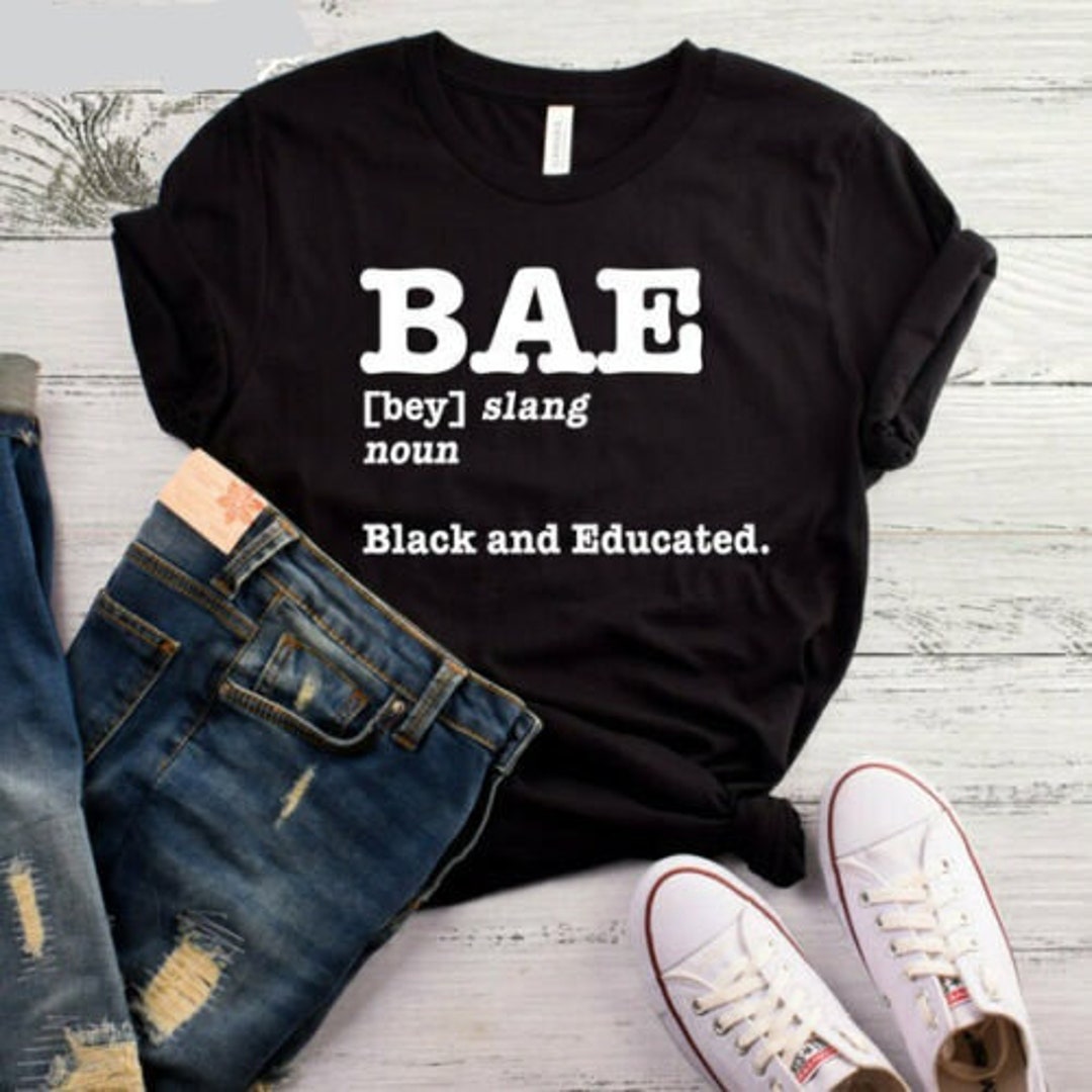BAE Definition Black and Educated Shirt, Black and Educated Shirt, Bae ...