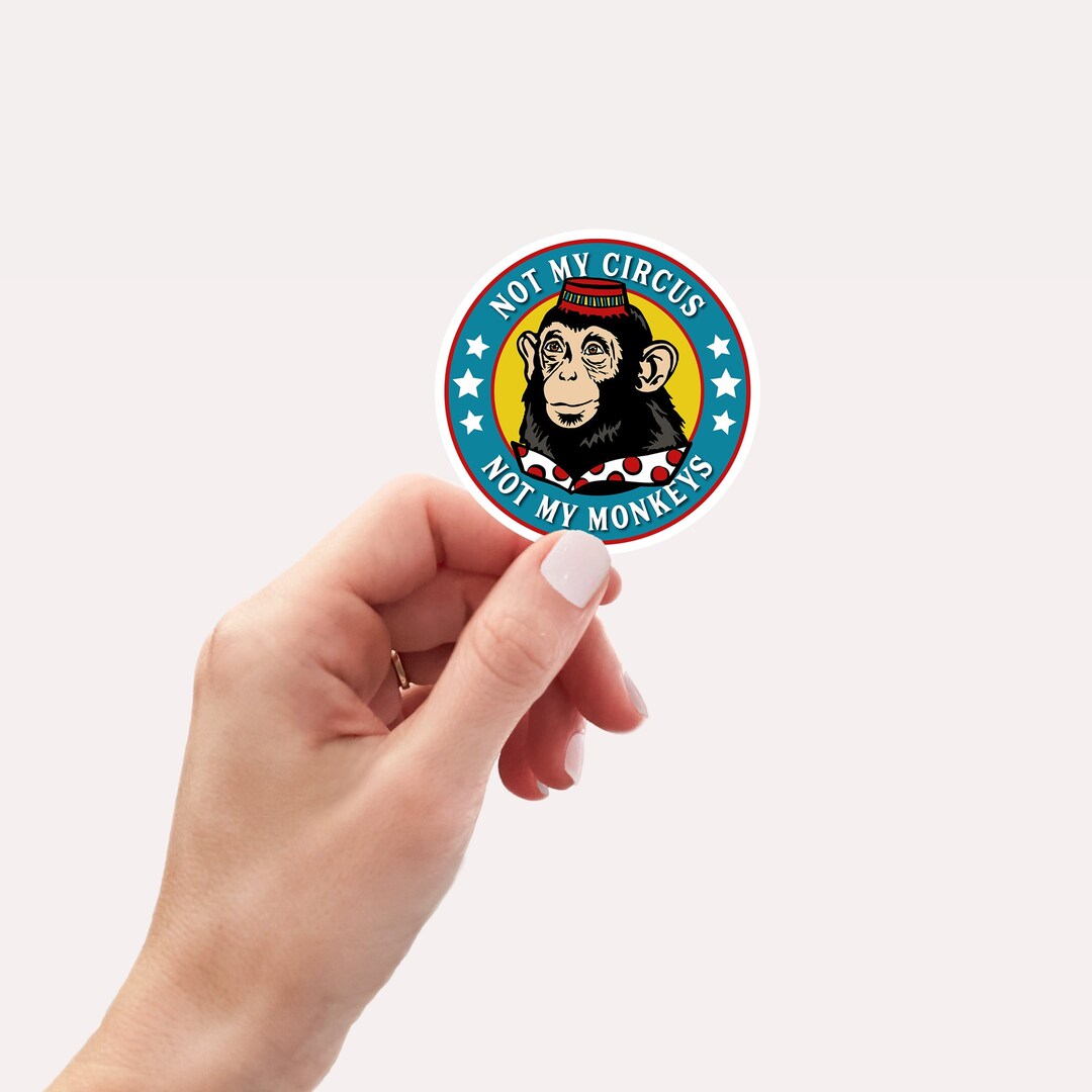 Not My Circus Not My Monkeys Sticker, Nursing Sticker, Funny Sticker ...