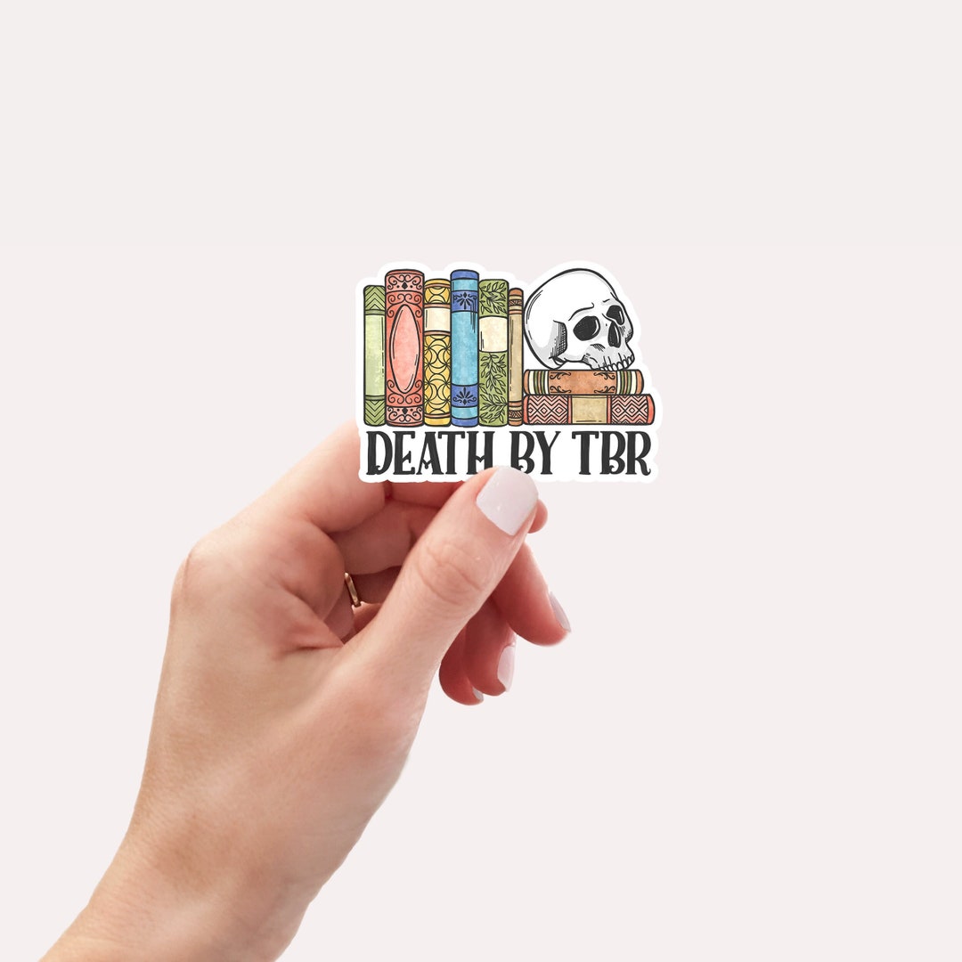 Death by TBR Sticker to Be Read Bookish Vinyl Sticker - Etsy
