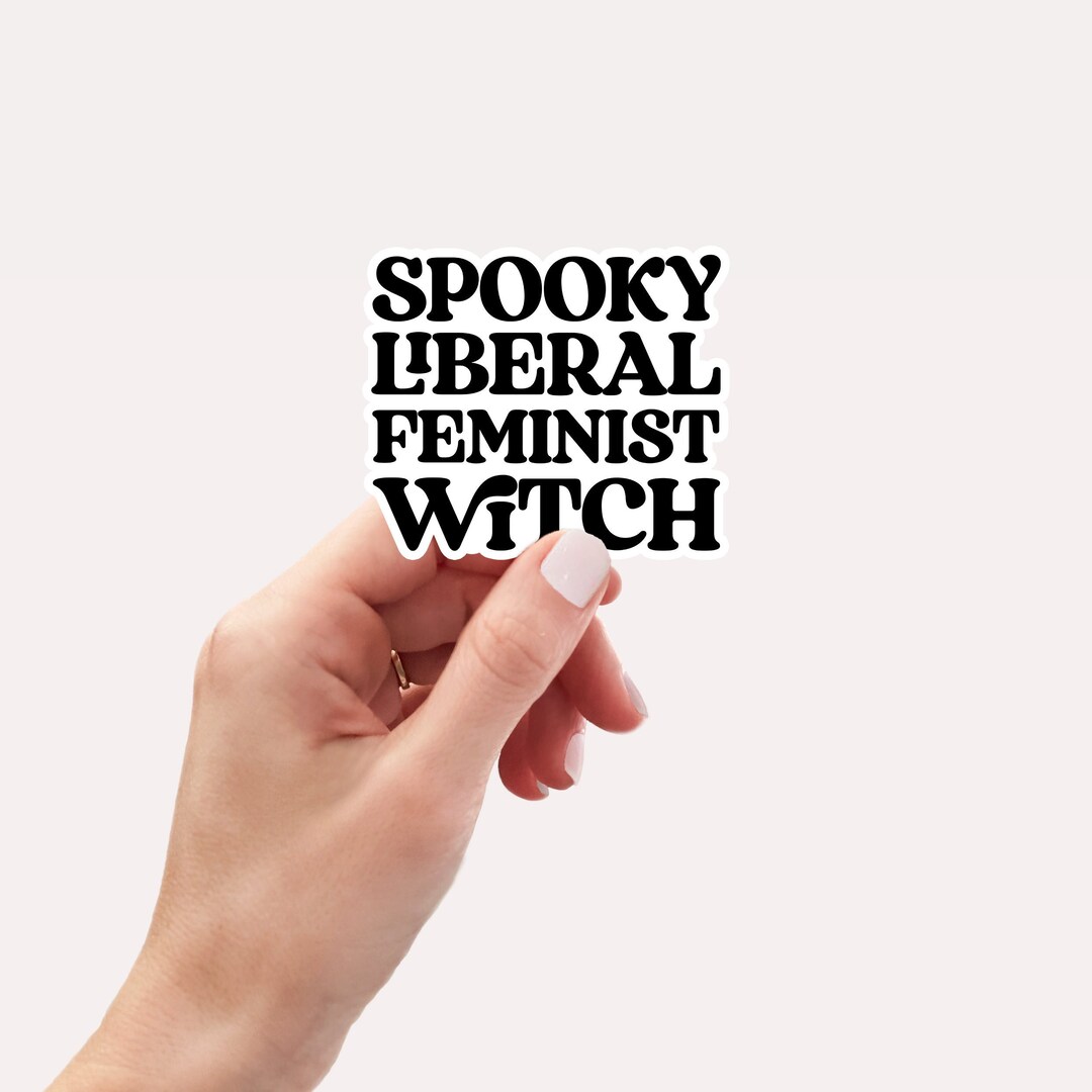 Spooky Liberal Feminist Witch Sticker, Feminist Sticker, Witchy Sticker ...