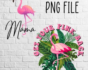 Get Your Pink Back PNG Pink Flamingo Png Flamingo Mama Png - Etsy