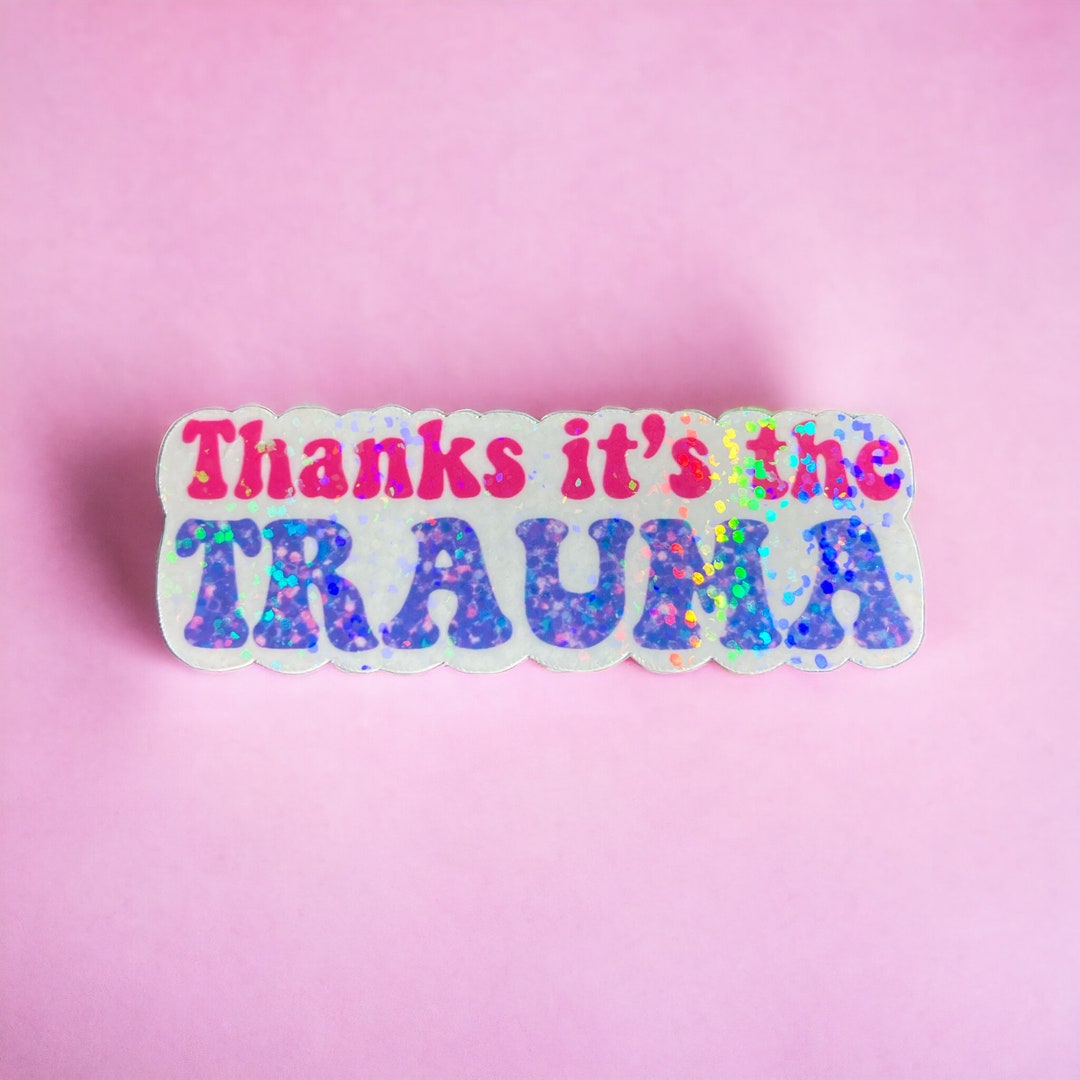 Thanks It's the Trauma Sticker, Holographic Sticker - Etsy