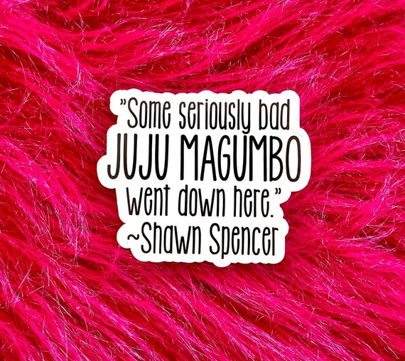 Psych TV Show Shawn Spencer quote bad Juju Magumbo Funny | Etsy