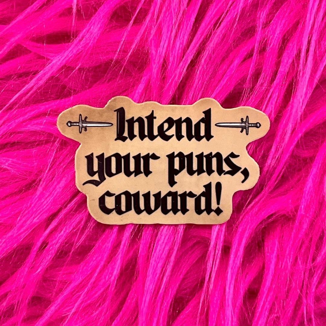 Funny Sticker Gift, Intend Your Puns, Coward!, Sarcastic Gift for Best ...
