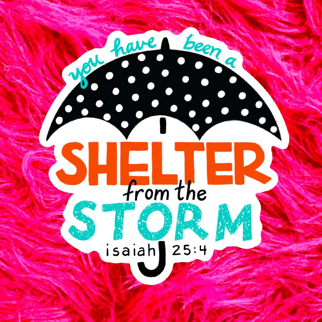 Bible Verse Sticker, You Have Been a Shelter From the Storm, Isaiah 25 ...