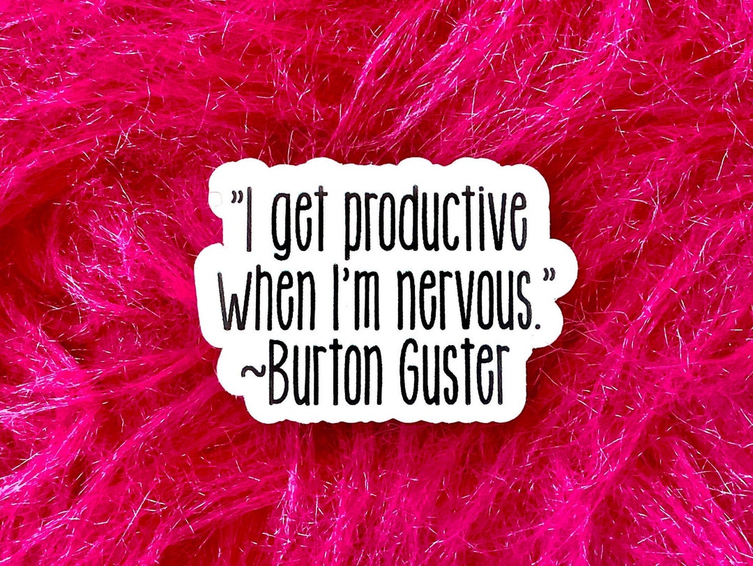 Psych TV Show, Burton Guster Funny Quote Sticker, I Get Productive When ...