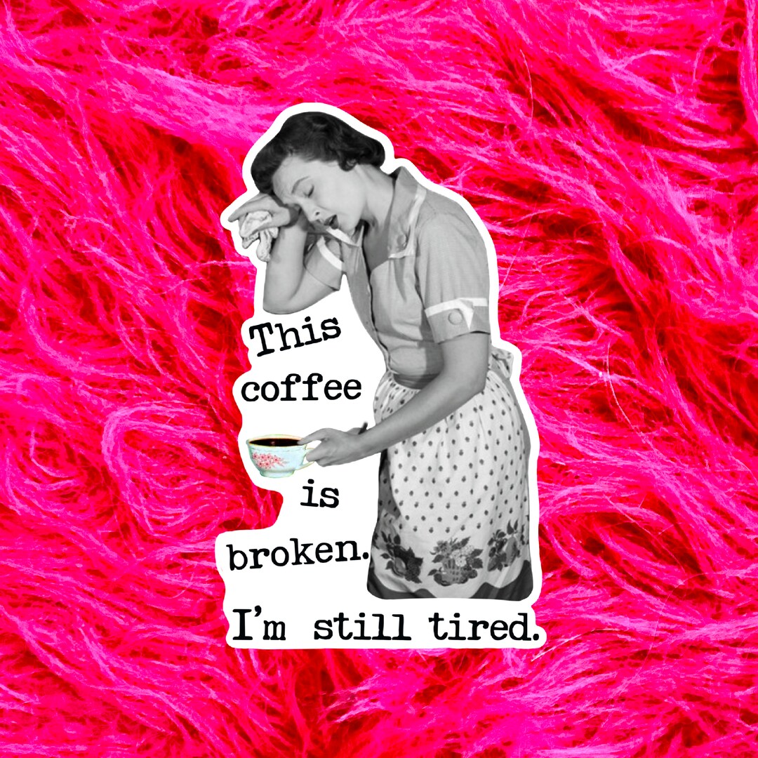 Funny Retro Sticker Vintage Gift for Her, This Coffee is Broken, 1950s ...