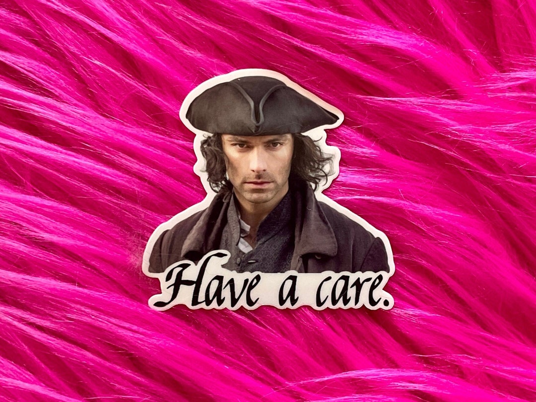 Poldark Have a Care Funny Sticker, Gift for Best Friend, Ross Poldark ...