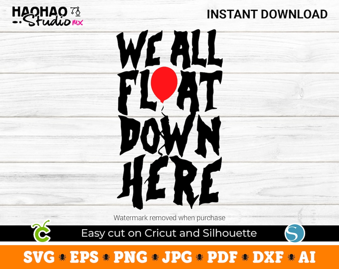 We All Float Down Here, Pennywise, It, Halloween SVG, Digital Download, Svg Files for Cricut ...