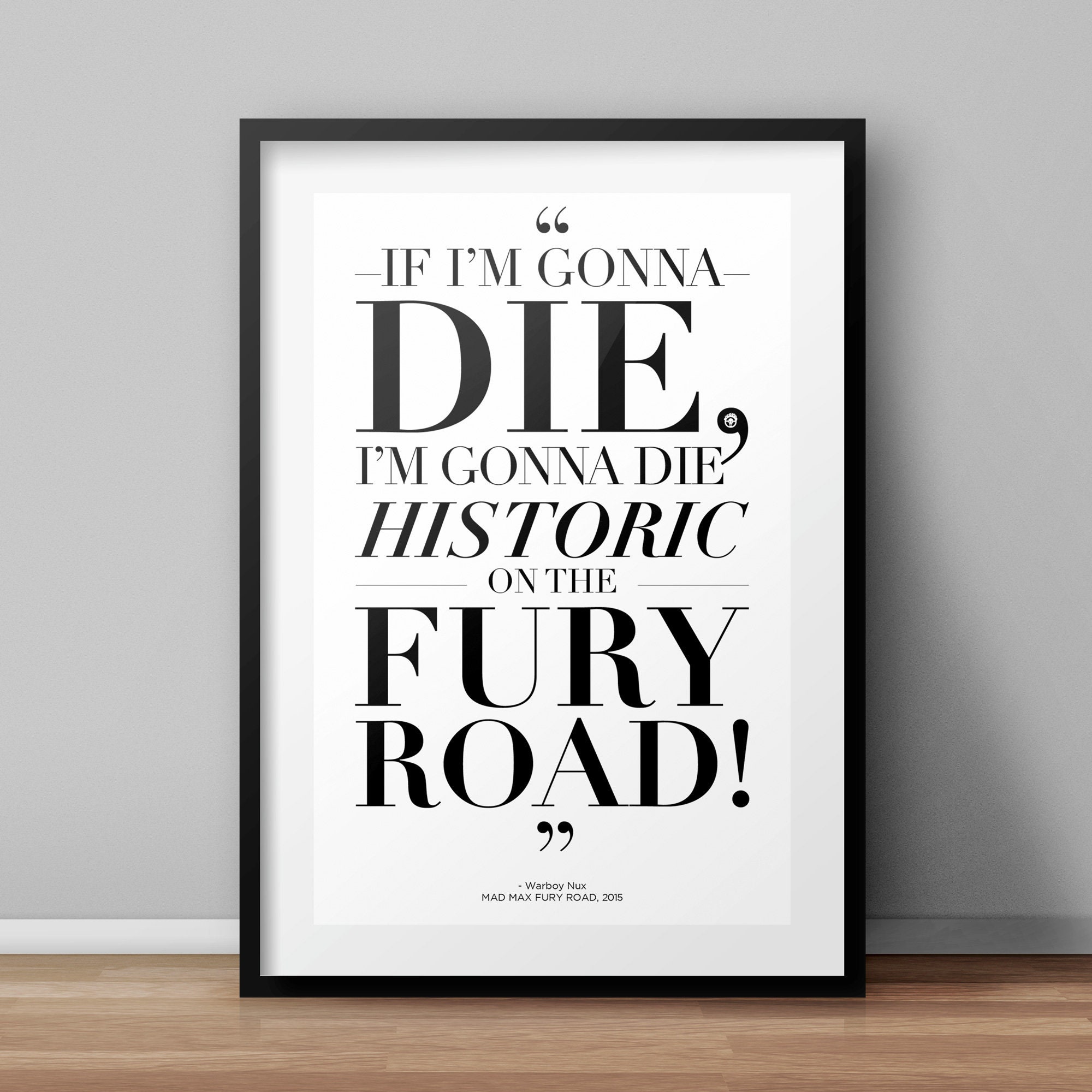 Mad Max Fury Road Movie Quote Poster Gonna Die Etsy