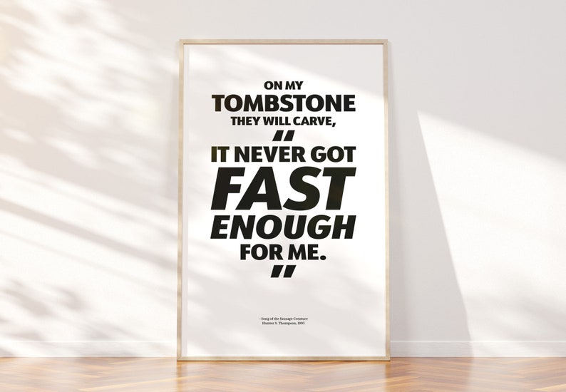 Hunter S. Thompson Quote Poster 'FAST ENOUGH' Song of the Sausage ...