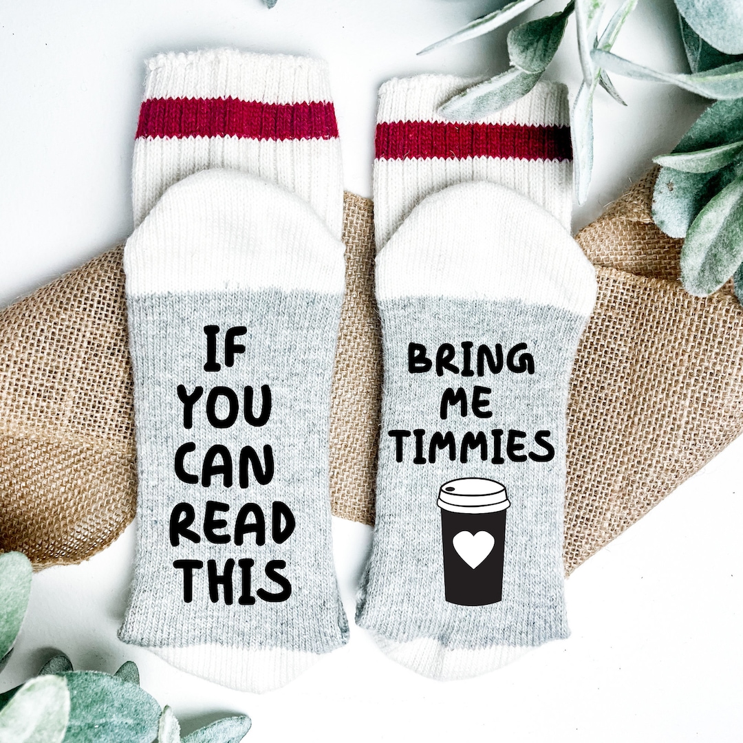 If You Can Read This Bring Me Timmies-tim Hortons Sock Sayings-gift for ...