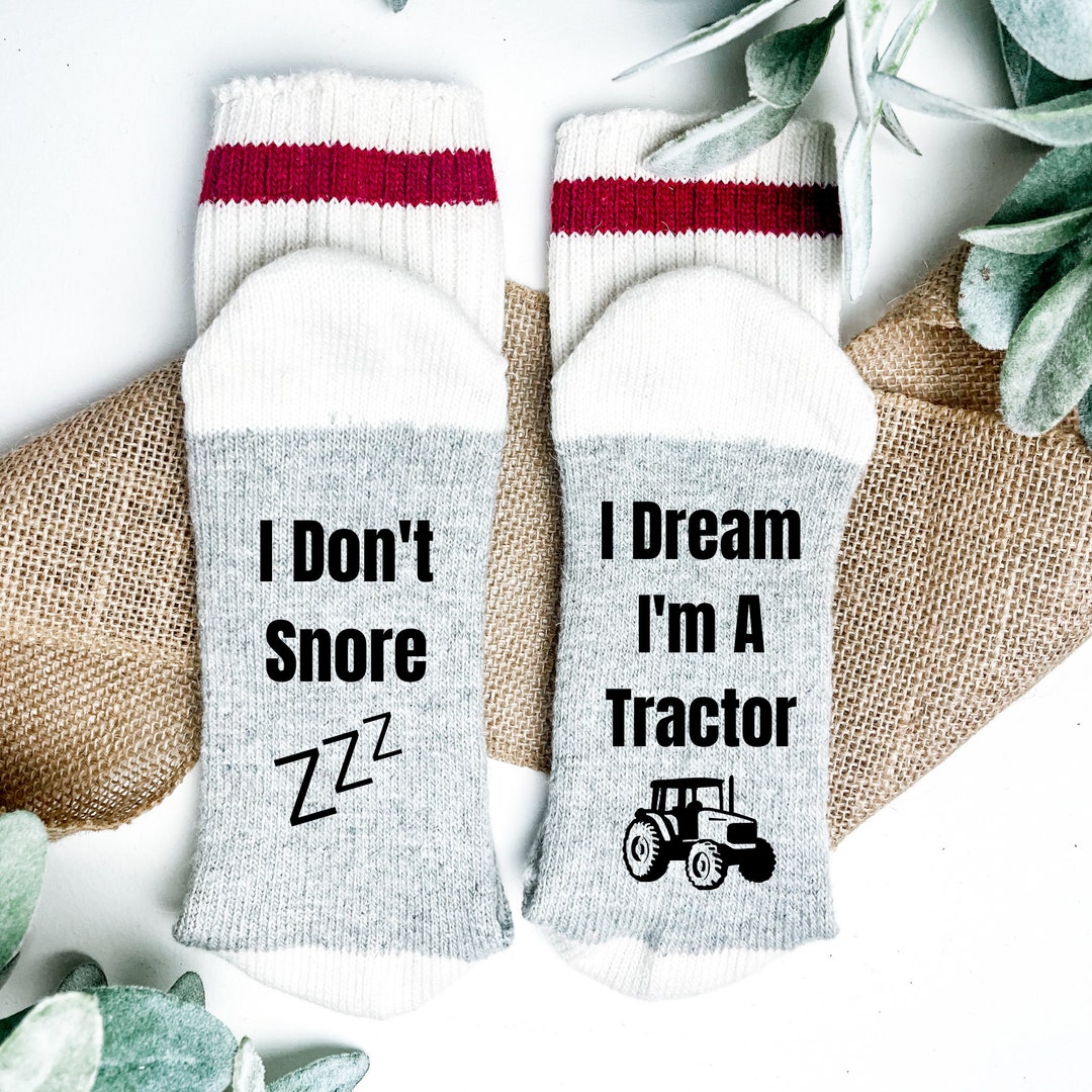 I Don't Snore I Dream I'm A Tractor-funny Snoring Gift-funny Socks for ...