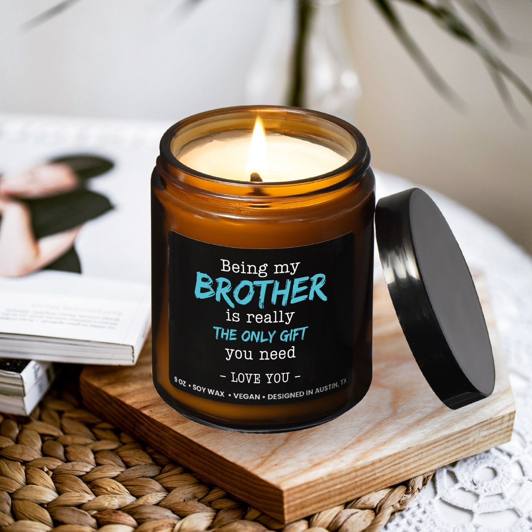Being My Brother is the Only Gift You Need Candle, Funny Brother Gifts ...