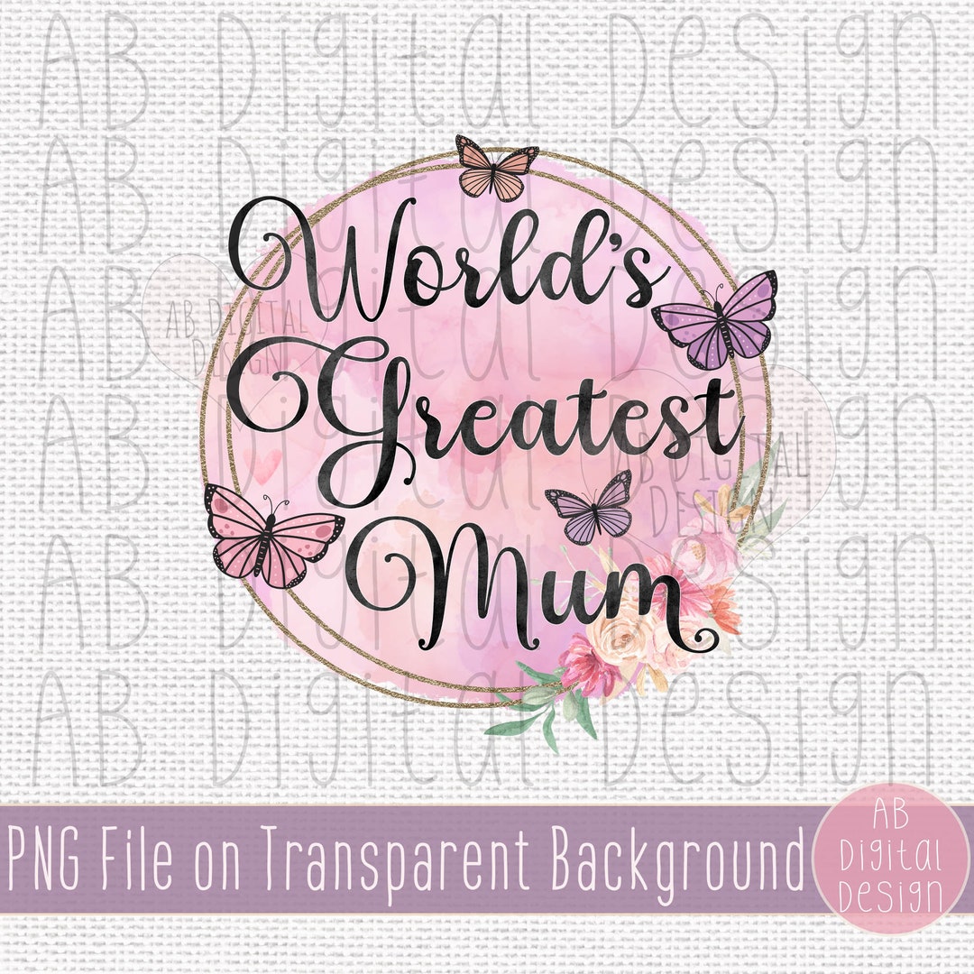 Mother's Day Mum PNG | Sublimation Design | Greatest Mum Butterfly ...