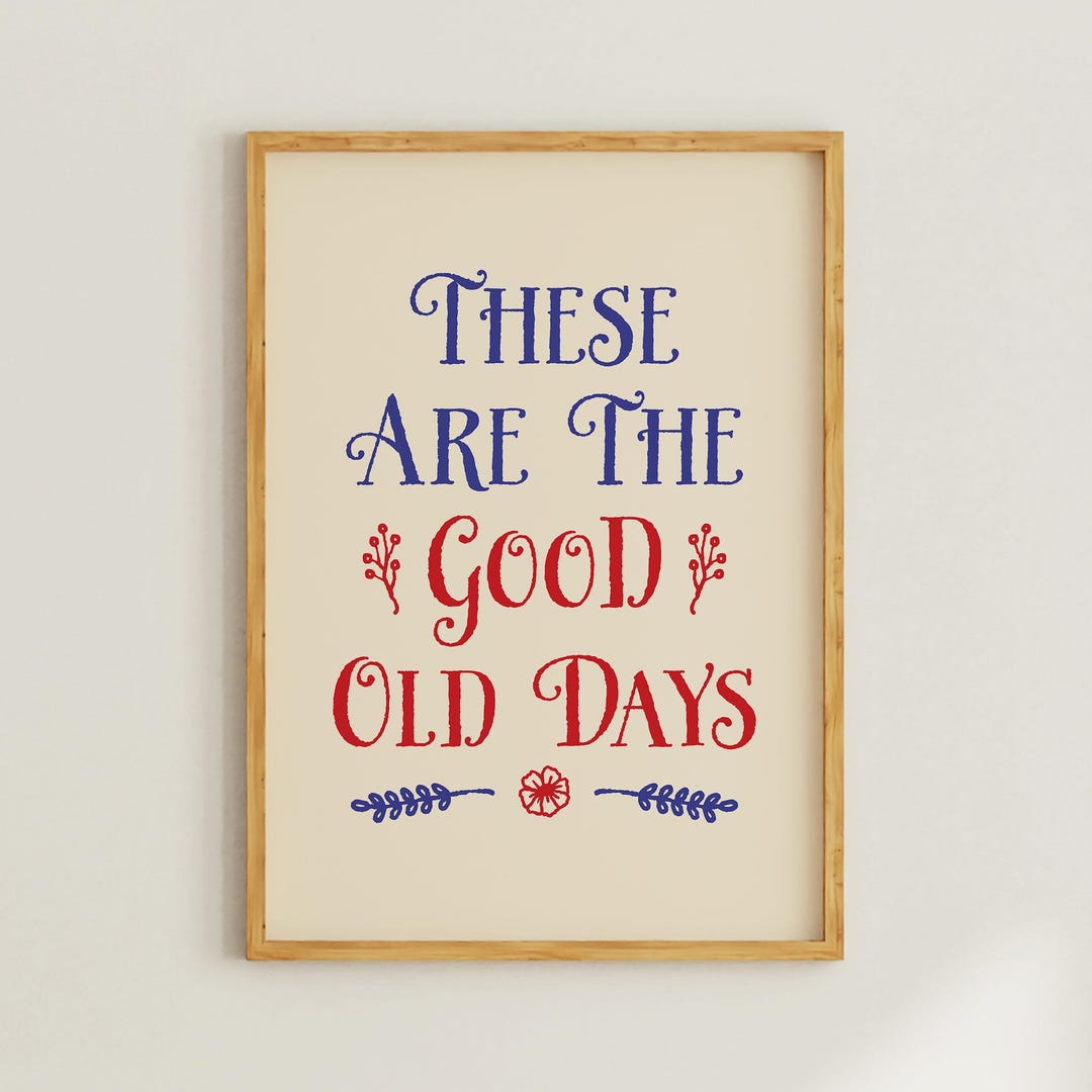 These Are the Good Old Days Print, Living Room Wall Art Prints, Retro ...