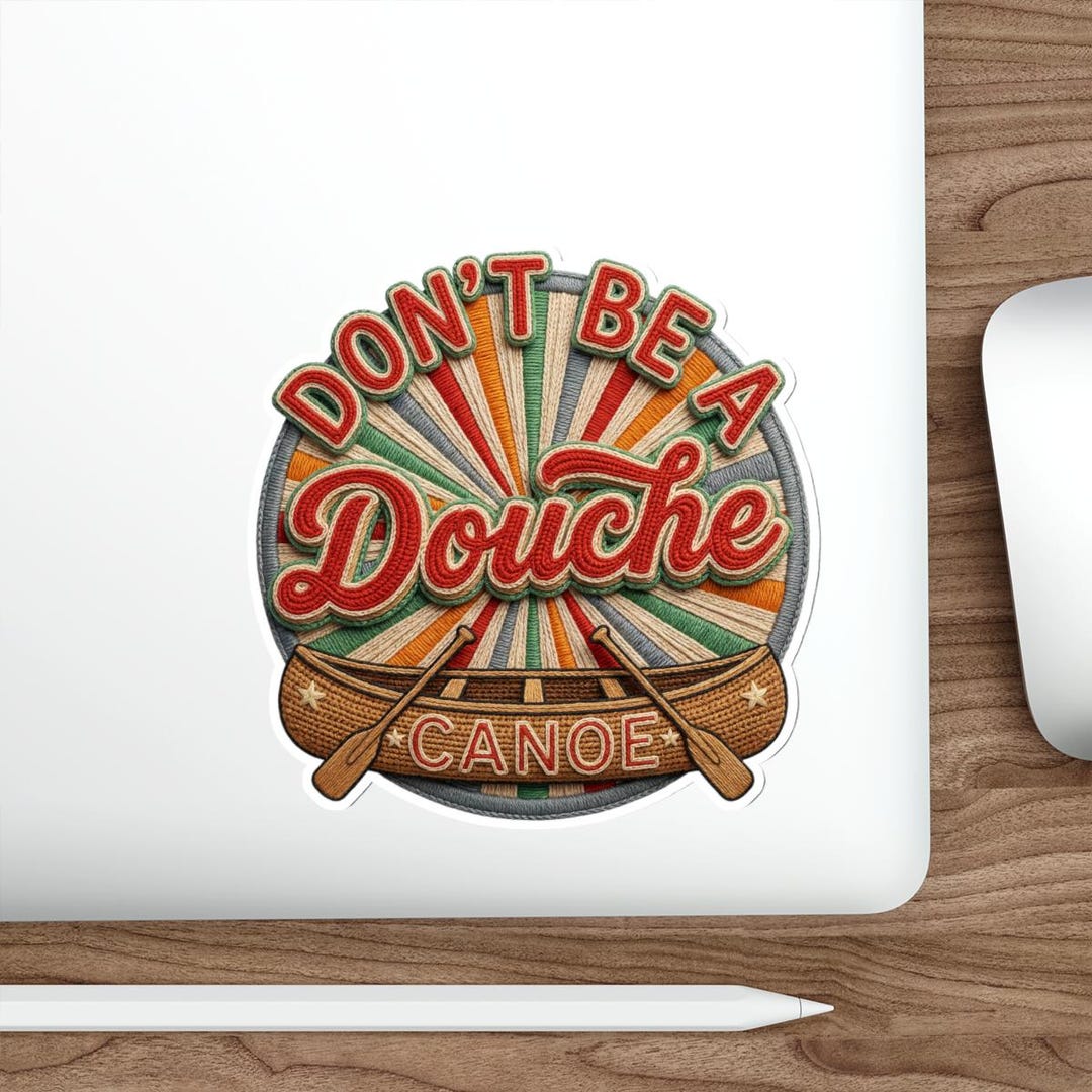 Don't Be a Douche Canoe Sticker | Die-cut Sticker, Retro Canoe Design ...