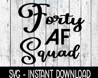 Forty Af Squad Svg | Etsy